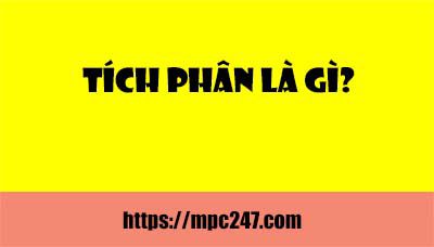 Tích phân là gì? tính chất của tích phân